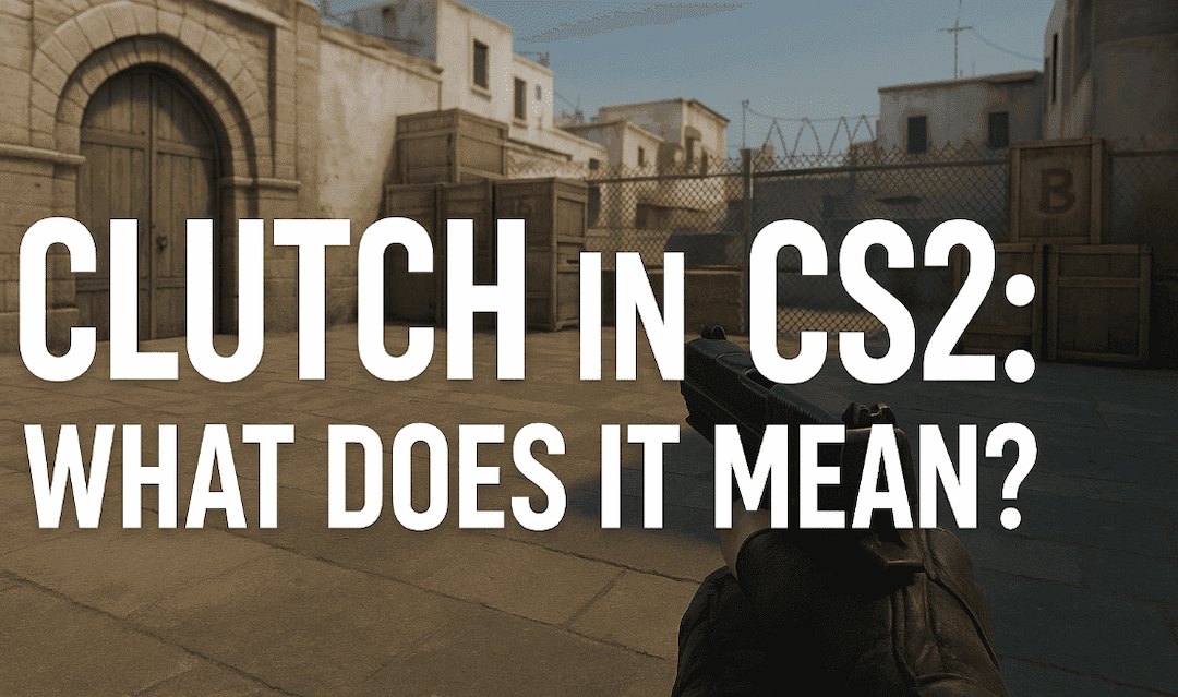 Clutch In CS2 What Does It Mean Clutch In CS2 What Does It Mean